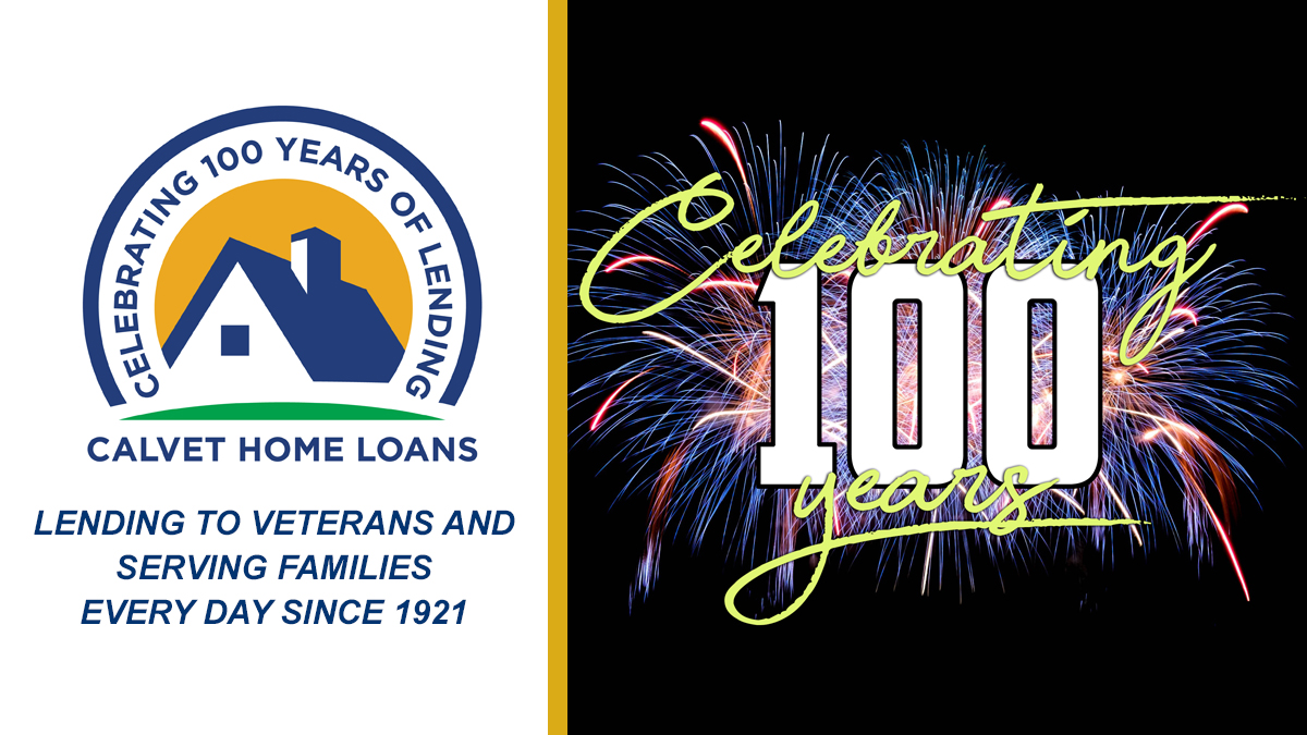 HAPPY 100TH BIRTHDAY TO CALVET’S HOME LOAN PROGRAM!